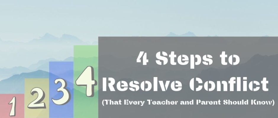 The 4 Easy Steps to Resolve Conflict (That Every Teacher and Parent ...
